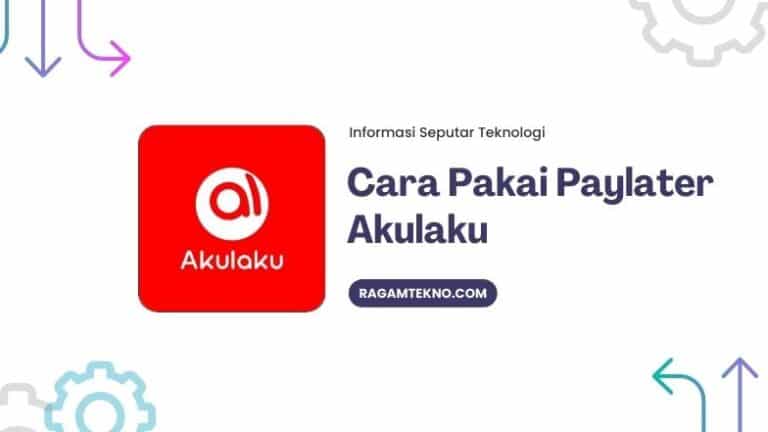 8 Cara Mudah Pakai Paylater Akulaku - Ragamtekno.com